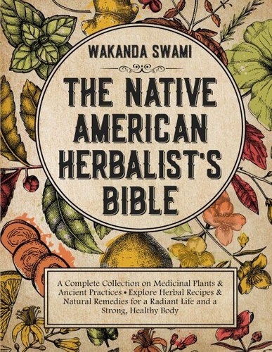 Native American Herbalist's Bible: A Complete... de Wakanda Swami - ePub - Ebooks - Decitre