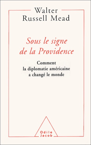 Sous le signe de la Providence - Comment la... de Walter Russell Mead ...