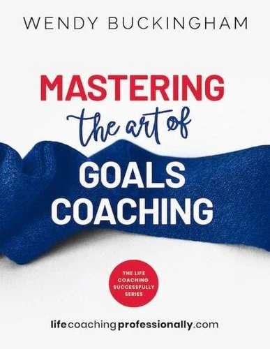 Mastering the Art of Goals Coaching de Wendy Buckingham - Decitre
