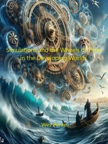 Simulations and the Wheels of Time in the... de Wes Penre - ePub ...