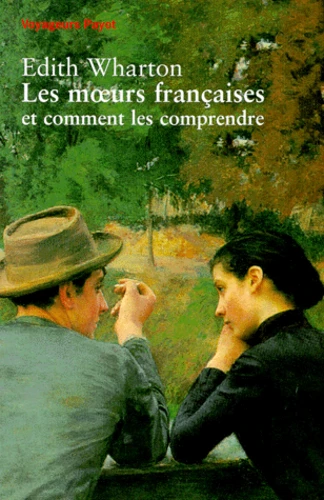 Les moeurs françaises et comment les comprendre de Edith Wharton - Decitre
