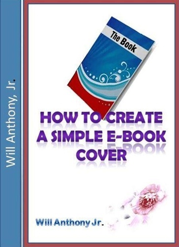 How To Create A Simple E-book Cover - Will Anthony - Ebooks - Furet du Nord