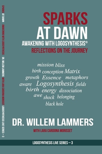 Sparks at Dawn: Awakening with Logosynthesis®.... de Willem Lammers ...