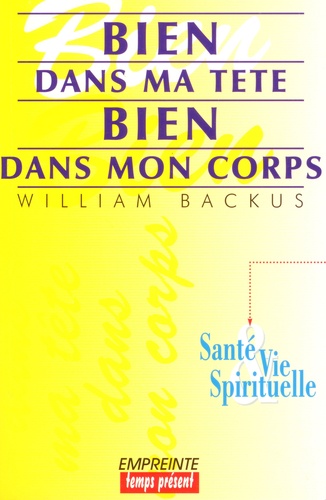 Bien dans ma tête, bien dans mon corps de William Backus - Livre - Decitre