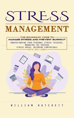 Stress Management: The Boundary Code to Manage... - William Hatchett ...