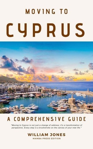 Moving to Cyprus: A Comprehensive Guide de William Jones - ePub - Ebooks - Decitre