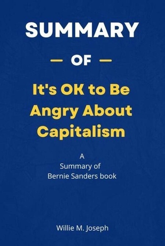 Summary of It's OK to Be Angry About Capitalism... - Willie M. Joseph ...