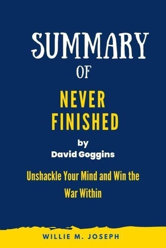 Summary of Never Finished By David Goggins:... de Willie M. Joseph - ePub - Ebooks - Decitre