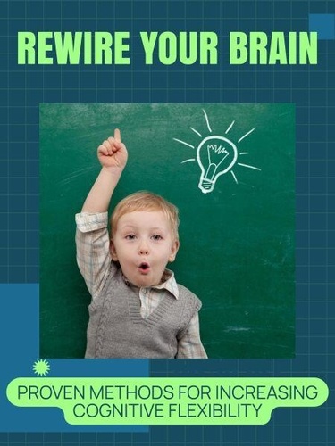 Rewire Your Brain Proven Methods For Increasing De Willow R Stone