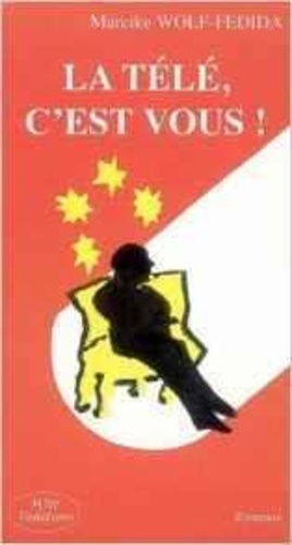 La tele, c'est vous de Wolf-fedida M. - Livre - Decitre