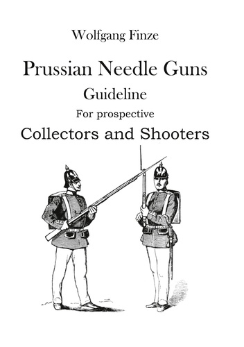 Prussian Needle Guns - Guideline for prospective... - Wolfgang Finze ...
