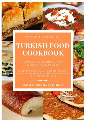 Turkish Food Cookbook: 100 Most Loved and Popular... de Worldly Cookery ...
