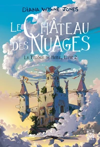 Tome 1, Le château de Hurle ; Tome 2, Le château des nuages ; Tome 3 ...
