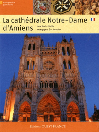 La cathédrale Notre-Dame d'Amiens de Xavier Bailly - Livre - Decitre