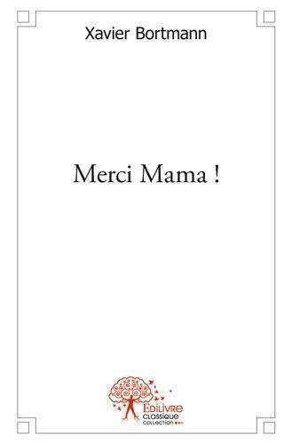 Merci mama ! de Xavier Bortmann - Livre - Decitre