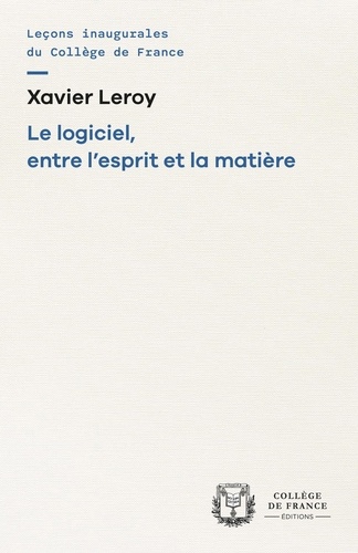 Le logiciel, entre l'esprit et la matière de Xavier Leroy - Poche - Livre - Decitre