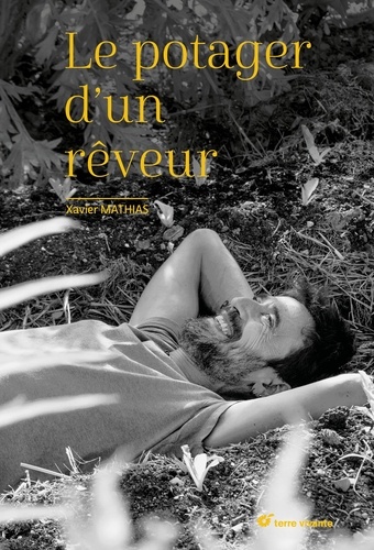 Le potager d'un rêveur - Un jardin des merveilles - Xavier Mathias - Livres - Furet du Nord