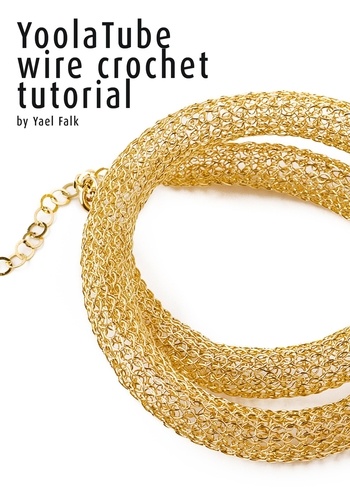YoolaTube wire crochet tutorial de Yael Falk - ePub - Ebooks - Decitre