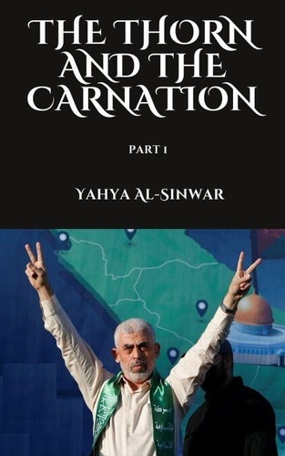 The Thorn and the Carnation - 1, #1 de Yahia Al-Sinwar - ePub - Ebooks ...