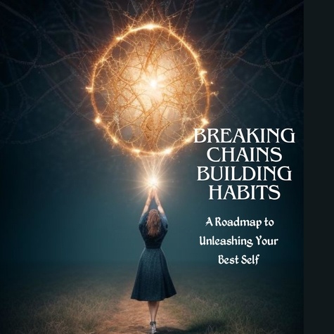 Breaking Chains, Building Habits - Breaking... de Yassir Albonie - ePub - Ebooks - Decitre