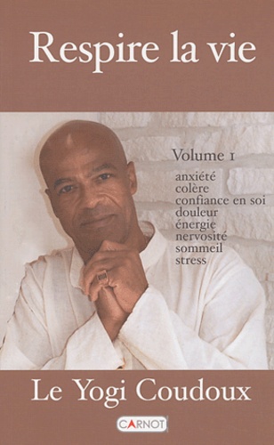 Respire la vie - Volume 1, Avant, Apprendre,... de Yogi Coudoux - Livre ...