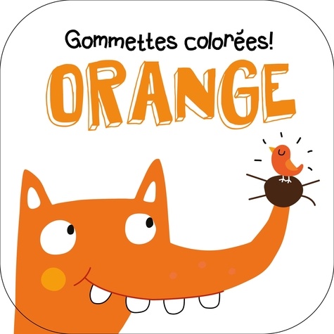 Gommettes colorées ! - Orange de Yoyo éditions - Livre - Decitre