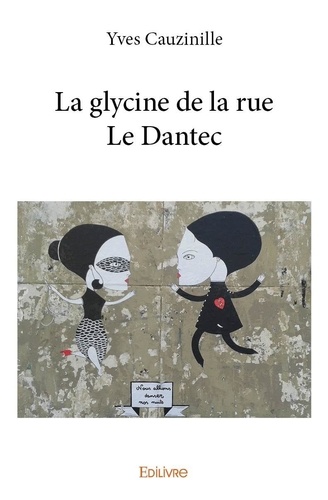 La glycine de la rue le dantec de Yves Cauzinille - Livre - Decitre