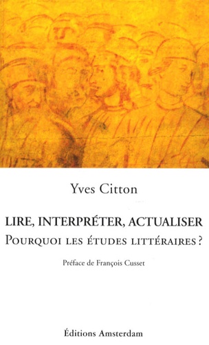 Lire, interpréter, actualiser - Pourquoi les... de Yves Citton - Livre ...