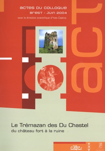 Le Trémazan des Du Chastel : du château fort à... de Yves Coativy ...