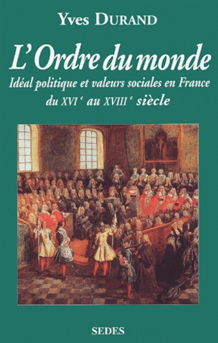 L'ordre du monde. - Idéal politique et valeurs... de Yves Durand ...