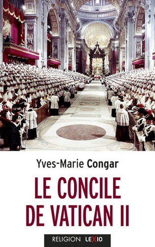 Le concile de Vatican II - Son Eglise, Peuple de... de Yves-Marie ...