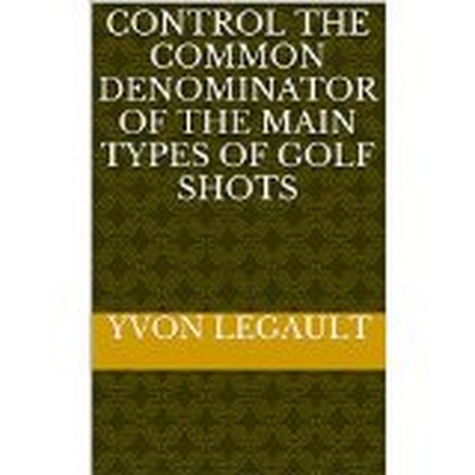Control The Common Denominator Of The 5 Main... de Yvon Legault - ePub ...