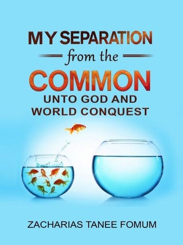My Separation From the Common unto God and World... - Zacharias Tanee ...