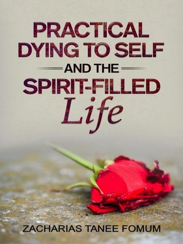 Practical Dying to Self and the Spirit-Filled... de Zacharias Tanee ...