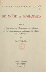 L'Islam, entreprise juive : de Moïse à Mohammed (2). Composition et ...