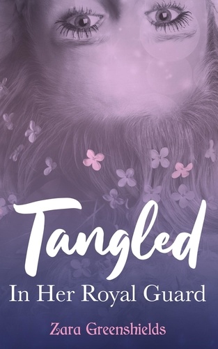 Tangled in her Royal Guard - Different FairyTale... - Zara Greenshields ...
