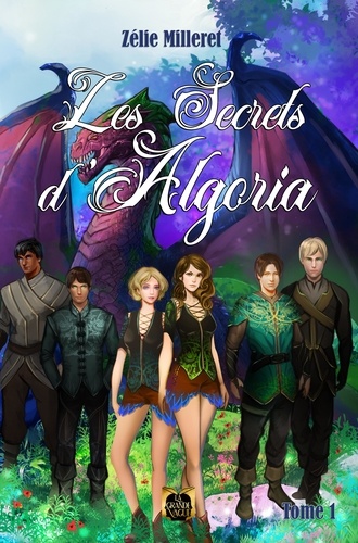 Les Secrets d'Algoria Tome 1 de Zelie Milleret - Livre - Decitre