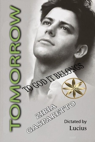 Tomorrow to God it Belongs - Zibia Gasparetto... - Zibia Gasparetto ...