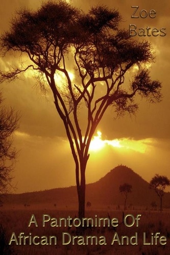 A Pantomime Of African Drama And Life de Zoe Bates - ePub - Ebooks ...