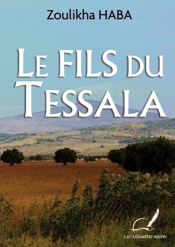 Le fils du tessala de Zoulikha Haba - Livre - Decitre